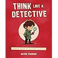 Think Like a Detective: A Kid's Guide to Critical Thinking : Pakman ...