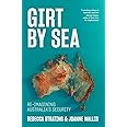 Girt by Sea: Re-Imagining Australia's Security : Strating, Rebecca ...