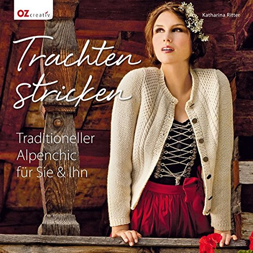 Trachten stricken: Traditioneller Alpenchic fuer Sie und & Ihn | |本 ...