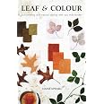 Leaf and Colour: Eco-printing and natural dyeing with soy milk binder ...