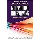 Motivational Interviewing: Helping People Change and Grow - Miller PhD, William R, Rollnick PhD ...