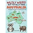 Wildly Weird But Totally True: AUSTRALIA: Fun Facts, True Stories and ...