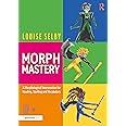 Morph Mastery: A Morphological Intervention for Reading, Spelling and ...