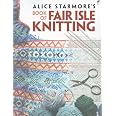 Alice Starmore's Book of Fair Isle... by STARMORE, ALICE
