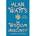 The Wisdom of Insecurity: A Message for an Age of Anxiety : Watts, Alan ...