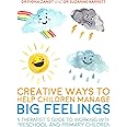 Creative Ways to Help Children Manage BIG Feelings: A Therapist's Guide ...