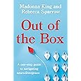 Out of the Box: A one-stop guide to navigating neurodivergence : Sparrow, Rebecca, King, Madonna ...