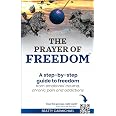 The Prayer of Freedom: God's breakthrough approach to prayer that frees ...