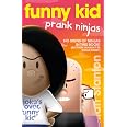Funny Kid Prank Ninjas (Funny Kid, #10): The hilarious, laugh-out-loud ...
