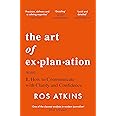 The Art of Explanation: How to Communicate with Clarity and Confidence : Atkins, Ros: Amazon.com ...