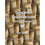 Origami Tessellations for Everyone: Original Designs by Ilan Garibi ...