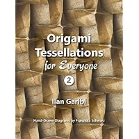 Origami Tessellations for Everyone: Original Designs by Ilan Garibi ...