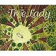 The Tree Lady: The True Story of How One Tree-Loving Woman Changed a ...