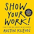 Amazon | Show Your Work!: 10 Ways to Share Your Creativity and Get ...