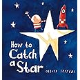 How To Catch A Star: A beautiful children’s picture book from ...
