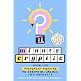 Minute Cryptic: Over 160 Wordplay Puzzles to Decipher, Unlock and ...