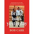 Bring Back Yesterday: On losing the love of my life, and doing what it ...