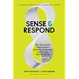 Sense and Respond: How Successful Organizations Listen to Customers and ...