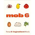 Mob 6: Tasty 6-Ingredient Meals : Mob: Amazon.com.au: Books