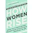 How Women Rise: Break the 12 Habits Holding You Back from Your Next ...