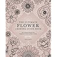 Amazon | The Ultimate Flower Drawing Guide Book: 50 Unique Flowers For ...