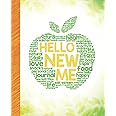 Hello New Me: A Daily Food and Exercise Journal to Help You Become the ...