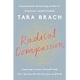 Radical Compassion: Learning to Love Yourself and Your World With the ...