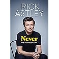 Never: The Autobiography - Astley, Rick | 9781035049400 | Amazon.com.au ...