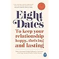 Eight Dates: To keep your relationship happy, thriving and lasting ...