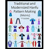 Hanfu Pattern Making: (metric) : DUONG, TT: Amazon.com.au: Books