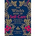 The Witch's Book of Self-Care Magical Ways to Pamper Soothe and Care ...