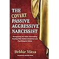 The Covert Passive-Aggressive Narcissist: Recognizing the Traits and Finding Healing After ...