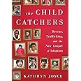 The Child Catchers: Rescue, Trafficking, and the New Gospel of Adoption ...