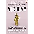 Alchemy: The Surprising Power of Ideas That Don't Make Sense : Sutherland, Rory: Amazon.com.au ...