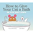 How to Give Your Cat a Bath: in Five Easy Steps : Winstanley, Nicola ...