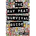 The Ray Peat Survival Guide: Understanding, Using, and Realistically ...