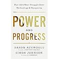 Power and Progress: Our Thousand-Year Struggle Over Technology and ...