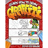 How to Draw 100 Graffiti Arts: Easy Step-by-Step Guide To Teach Kids ...