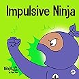 Impulsive Ninja: A Social, Emotional Book For Kids About Impulse ...
