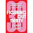Figuring Out Thirty: Decoding the decisive decade (and what really ...