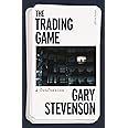 The Trading Game: A Confession : Stevenson, Gary: Amazon.com.au: Books