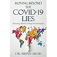 Moving Beyond the Covid-19 Lies: Restoring Health & Hope for Humanity ...