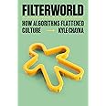 Filterworld: How Algorithms Flattened Culture : Chayka, Kyle: Amazon ...