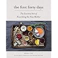 The First Forty Days:The Essential Art of Nourishing the New Mother ...