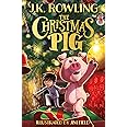 The Christmas Pig: The No.1 bestselling festive tale from J.K. Rowling ...