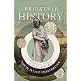 PRIESTS OF HISTORY ITPE: Stewarding The Past In An Ahistoric Age ...