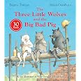Three Little Wolves and the Big Bad Pig [Anniversary Edition]: A ...
