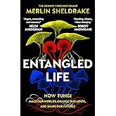 Entangled Life: The Illustrated Edition: How Fungi Make Our Worlds ...