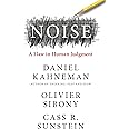 Noise: The new book from the authors of ‘Thinking, Fast and Slow’ and ...