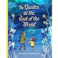 The Garden at the End of the World : Stewart, Briony, Polimeni, Cassy ...